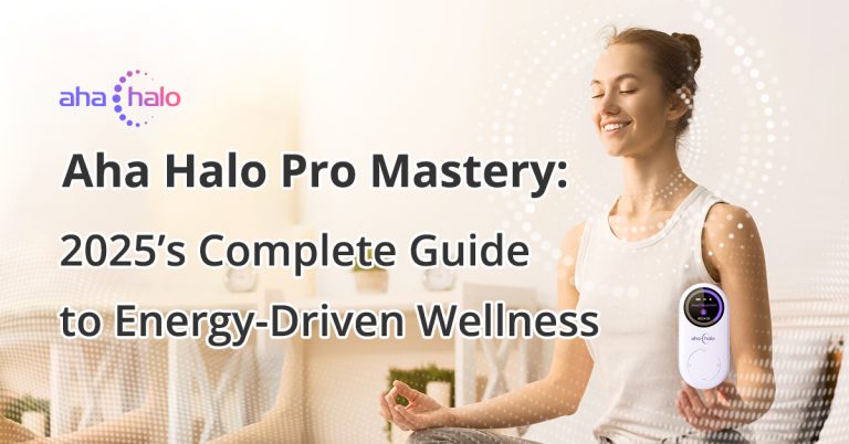 Aha Halo Pro Mastery: 2025’s Complete Guide to Energy-Driven Wellness ...